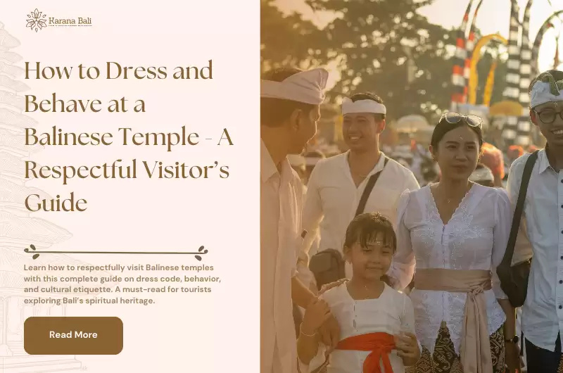 How to Dress and Behave at a Balinese Temple - A Respectful Visitor’s ...